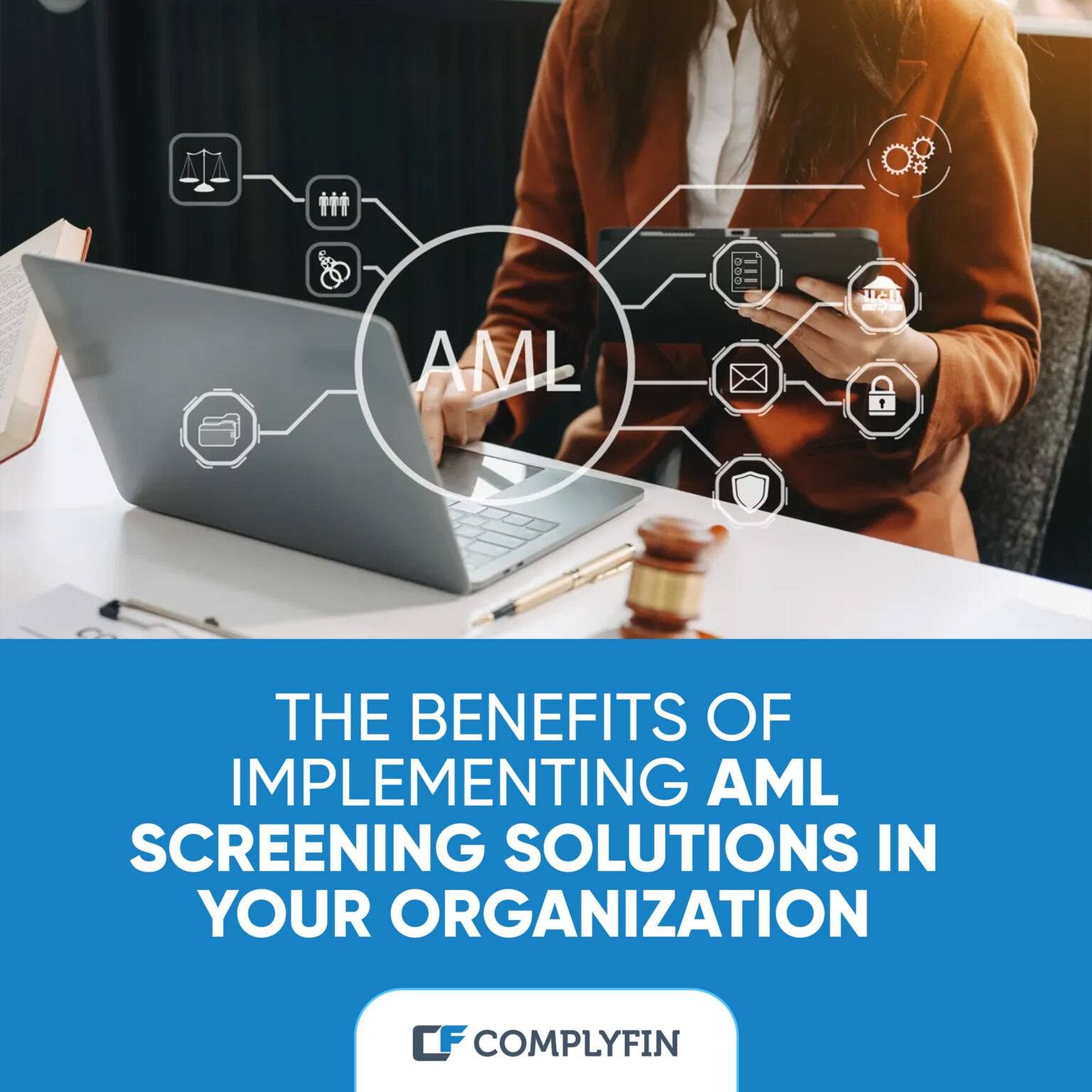 The Benefits of Implementing AML Screening Solutions in Your Organization - ComplyFin DWC-LLC